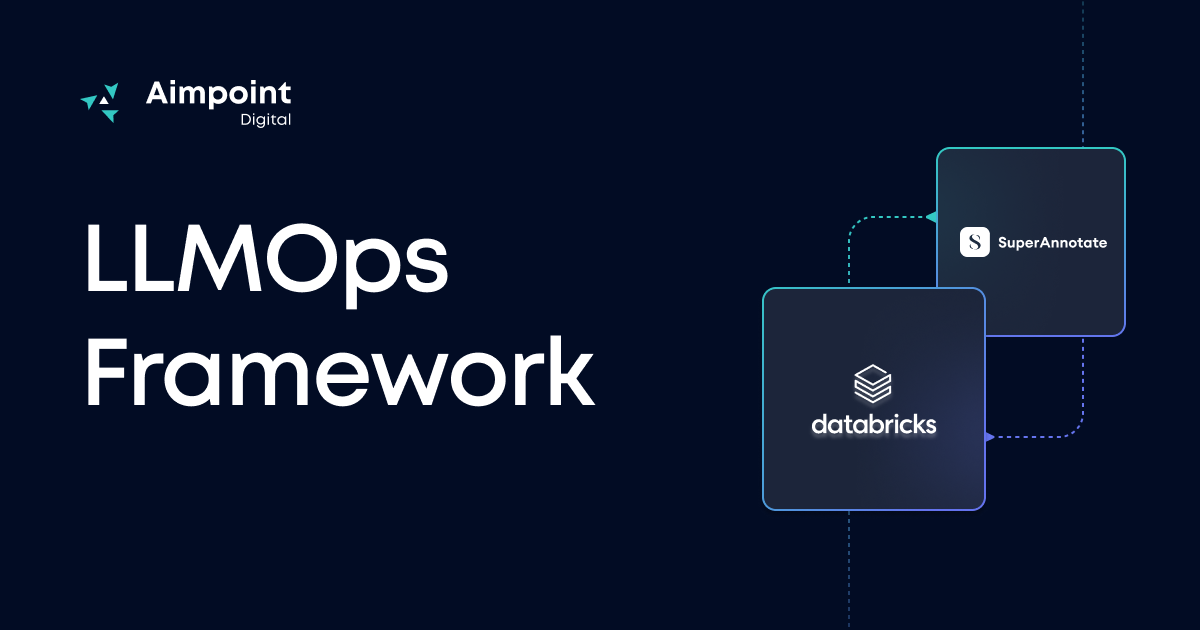 LLMOps Framework: A Databricks Brickbuilder Accelerator | Aimpoint Digital